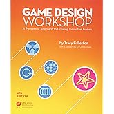 Game Design Workshop: A Playcentric Approach to Creating Innovative ...