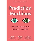 Prediction Machines, Updated and Expanded: The Simple Economics of ...