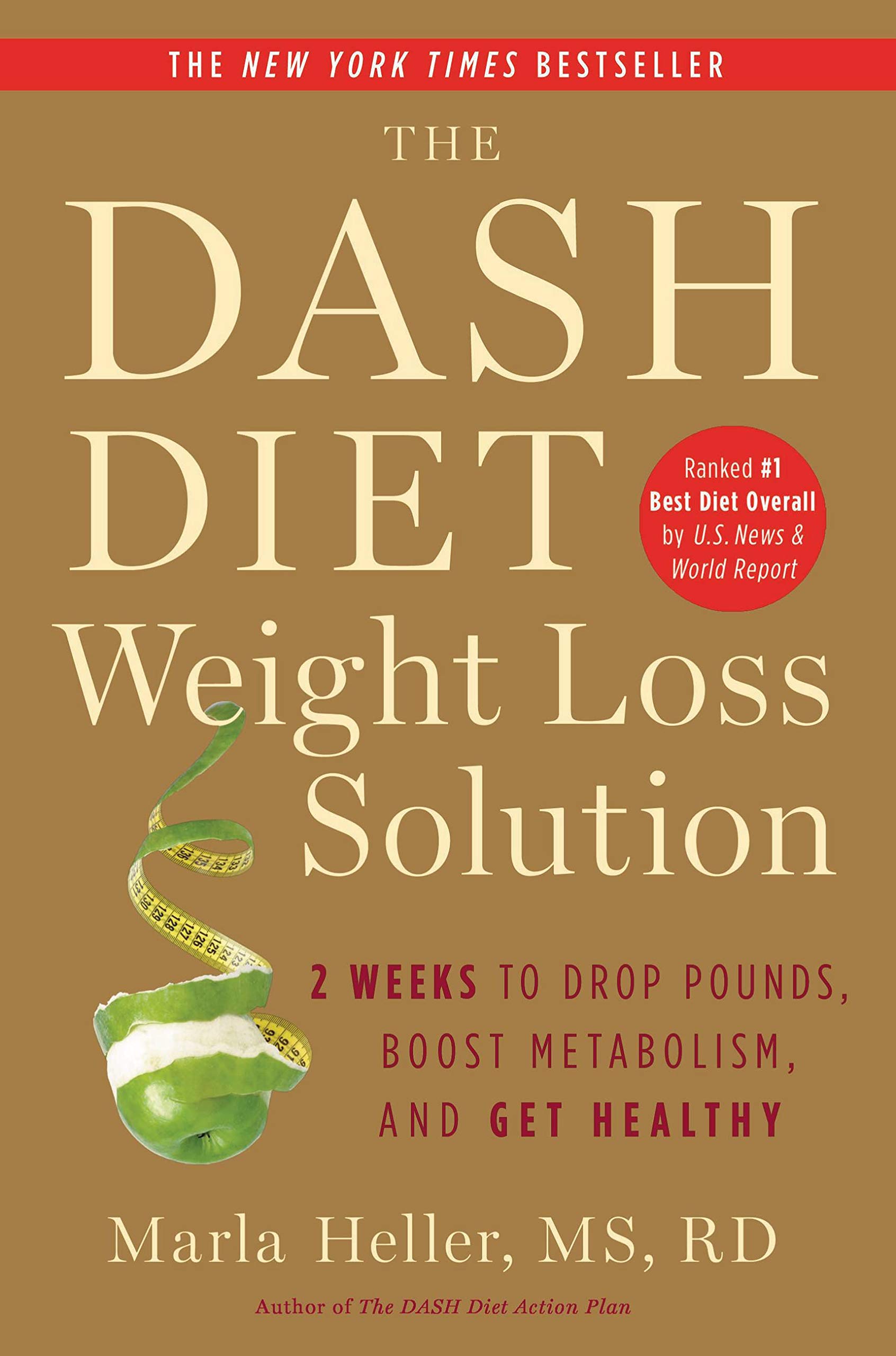 The Dash Diet Weight Loss Solution: 2 Weeks to Drop Pounds, Boost ...