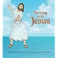 Dancing with Jesus: Featuring a Host of Miraculous Moves: Stall, Sam ...
