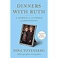 Dinners with Ruth: A Memoir on the Power of Friendships: Totenberg ...