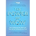 The Power of WOW: How to Electrify Your Work and Your Life by Putting ...