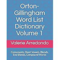 Orton-Gillingham Word List Dictionary Volume 1: Consonants, Short ...