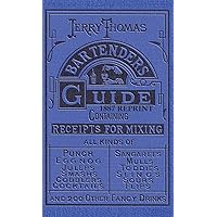 Jerry Thomas Bartenders Guide 1862 Reprint: How to Mix Drinks, or the Bon Vivant's Companion ...