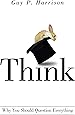 Amazon.com: Think: Why You Should Question Everything (9781616148072 ...