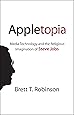 Appletopia: Media Technology and the Religious Imagination of Steve ...