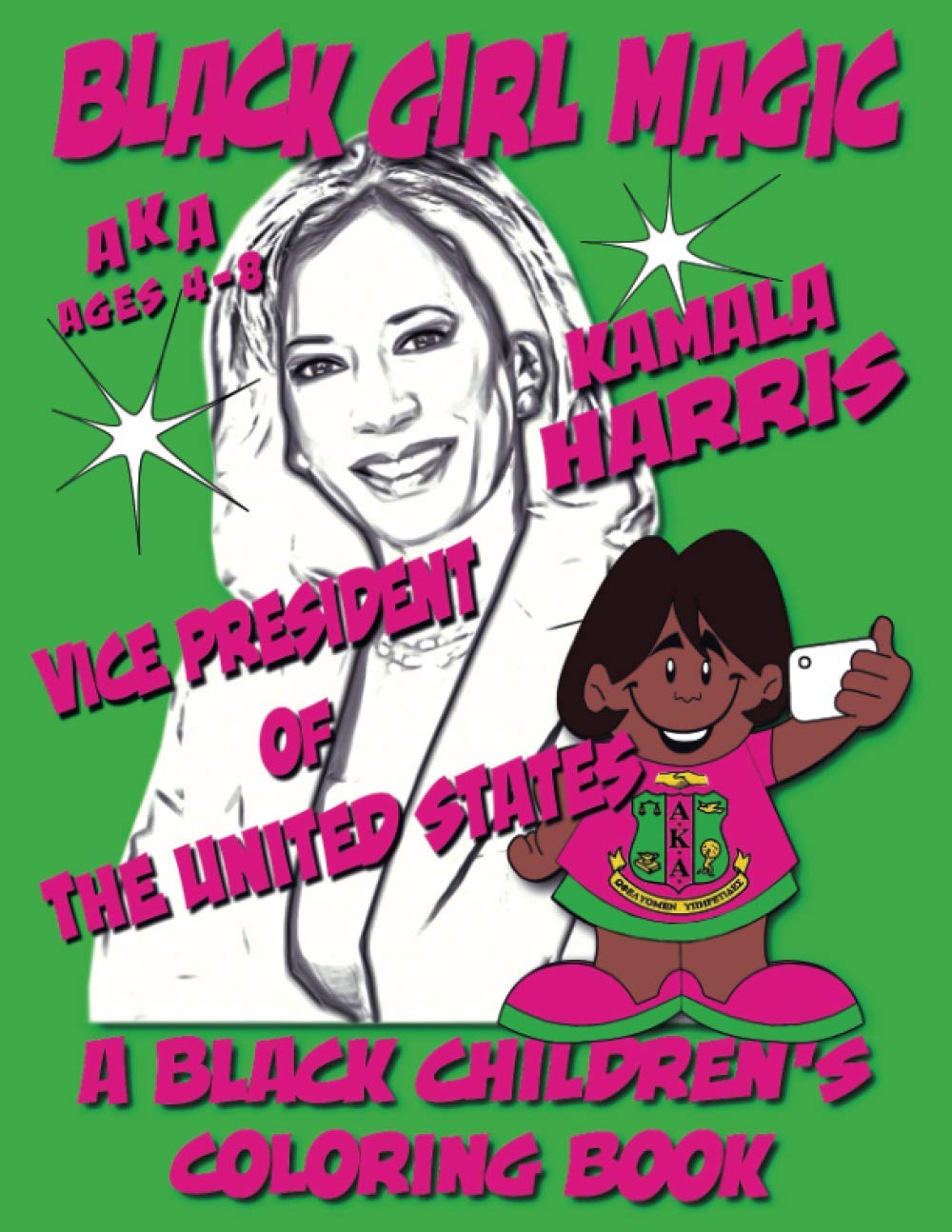 Black Girl Magic – Kamala Harris AKA Coloring Book – Ages 4-8: Alpha ...