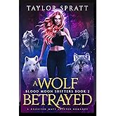 Amazon.com: A Wolf Scorned: A Rejected Mate Shifter Romance (Blood Moon Shifters Book 1 ...