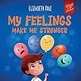 My Feelings Make Me Stronger: Social Emotional Book for Kids about ...