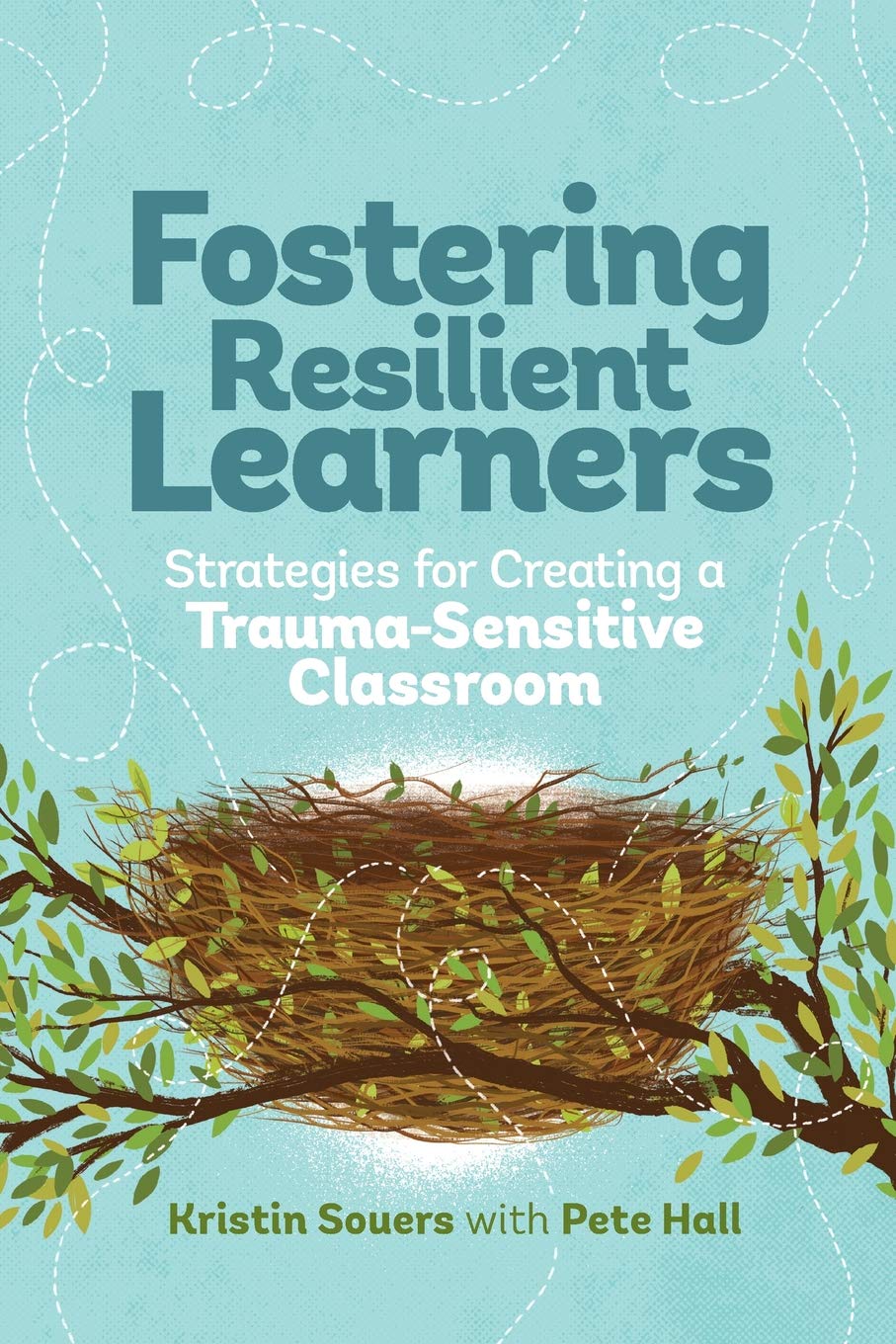 Fostering Resilient Learners: Strategies for Creating a Trauma-Sensitive Classroom ...