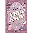 Iconic Jewish Women: Fifty-Nine Inspiring, Courageous, Revolutionary ...