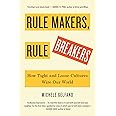 Rule Makers, Rule Breakers: How Tight and Loose Cultures Wire Our World: Gelfand, Michele ...