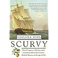 Scurvy: How a Surgeon, a Mariner, and a Gentlemen Solved the Greatest ...