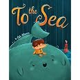 To the Sea: Atkinson, Cale, Atkinson, Cale: 9781484708132: Amazon.com ...