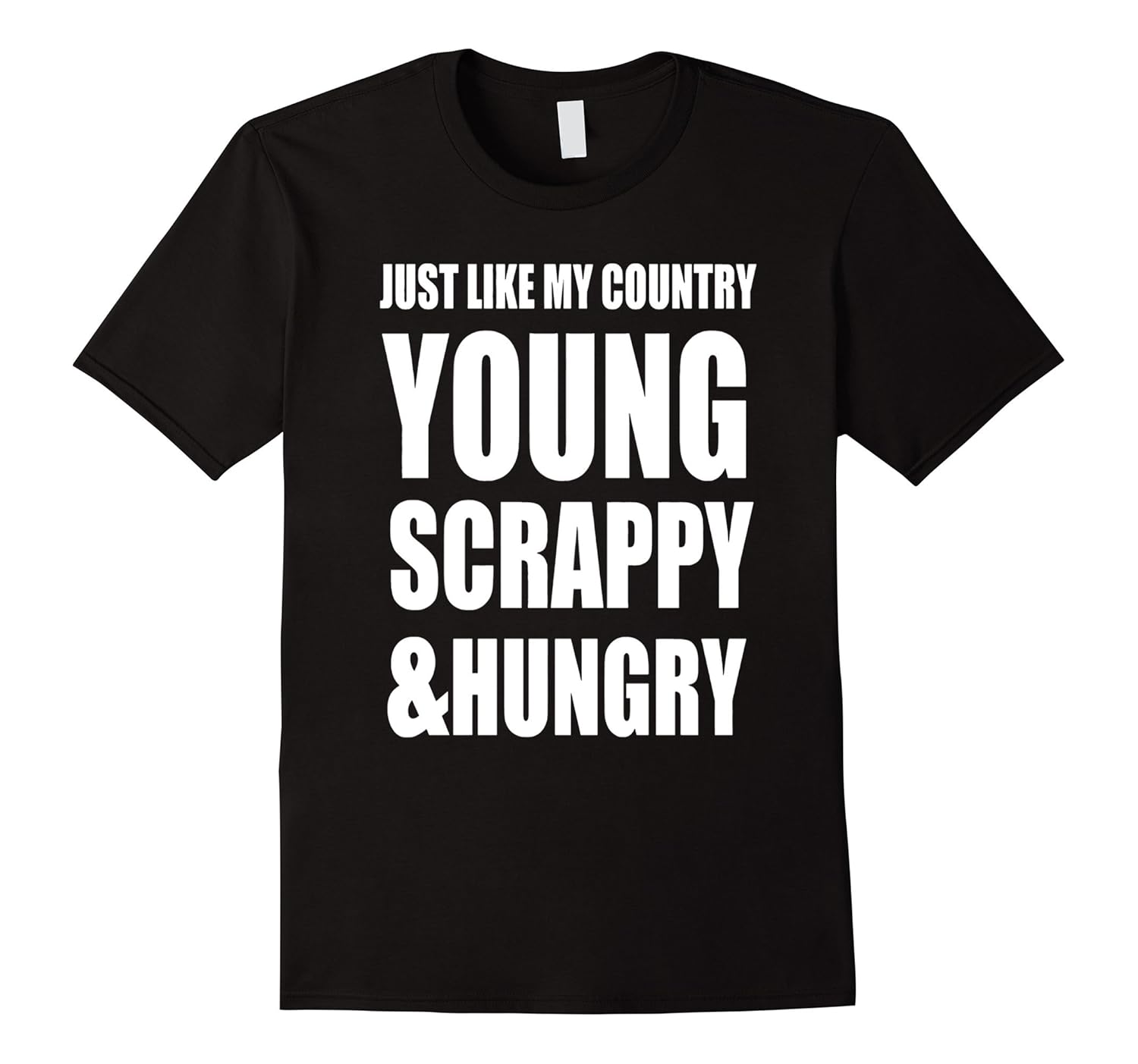 Just Like My Country Young Scrappy Hungry T Shirt-TD – Teedep