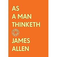 As a Man Thinketh: The Complete Original Edition (With Bonus Material ...