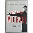 My Friend Michael: An Ordinary Friendship with an Extraordinary Man ...