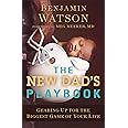 The New Dad's Playbook: Gearing Up for the Biggest Game of Your Life ...