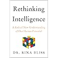 Rethinking Intelligence: A Radical New Understanding of Our Human Potential: Bliss, Rina ...