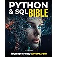Python and SQL Bible: From Beginner to World Expert: Unleash the full potential of data analysis ...