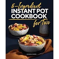 Mini Instant Pot For Two Cookbook: Healthy, Easy and Delicious Recipes ...