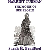 Harriet Tubman, the Moses of Her People: Bradford, Sarah H ...