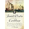 Jewish Pirates of the Caribbean: How a Generation of Swashbuckling Jews ...