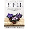 The African violet Bible: How to Grow Saintpaulias that Bloom 365 Days ...