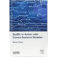 SysML in Action with Cameo Systems Modeler (Implementation of Model Based System Engineering Set ...
