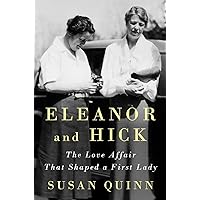 Eleanor and Hick: The Love Affair That Shaped a First Lady: Quinn ...
