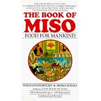 The Book of Miso: William Shurtleff, Akiko Aoyagi: 9780345291073 ...