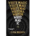 White Magic: Washuta, Elissa: 9781951142391: Amazon.com: Books