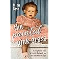Amazon.com: The Painted Pink Dress: A Daughter’s Story of Family ...