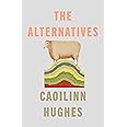 Amazon.com: The Alternatives: A Novel: 9780593545003: Hughes, Caoilinn ...