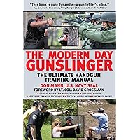 Modern Day Gunslinger: The Ultimate Handgun Training Manual: Don Mann ...