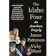 The Idaho Four: An American Tragedy: Patterson, James, Ward, Vicky: 9780316572859: Amazon.com: Books