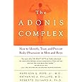 The Adonis Complex: How to Identify, Treat and Prevent Body Obsession ...