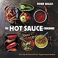 The Hot Sauce Cookbook: Turn Up the Heat with 60+ Pepper Sauce Recipes ...