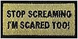 Amazon.com: Stop Screaming I'm Scared Too Tactical Patch (Hook -3.0 X 1 ...