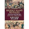 Regency Slang Revealed: Grose's Dictionary of the Vulgar Tongue & Later ...