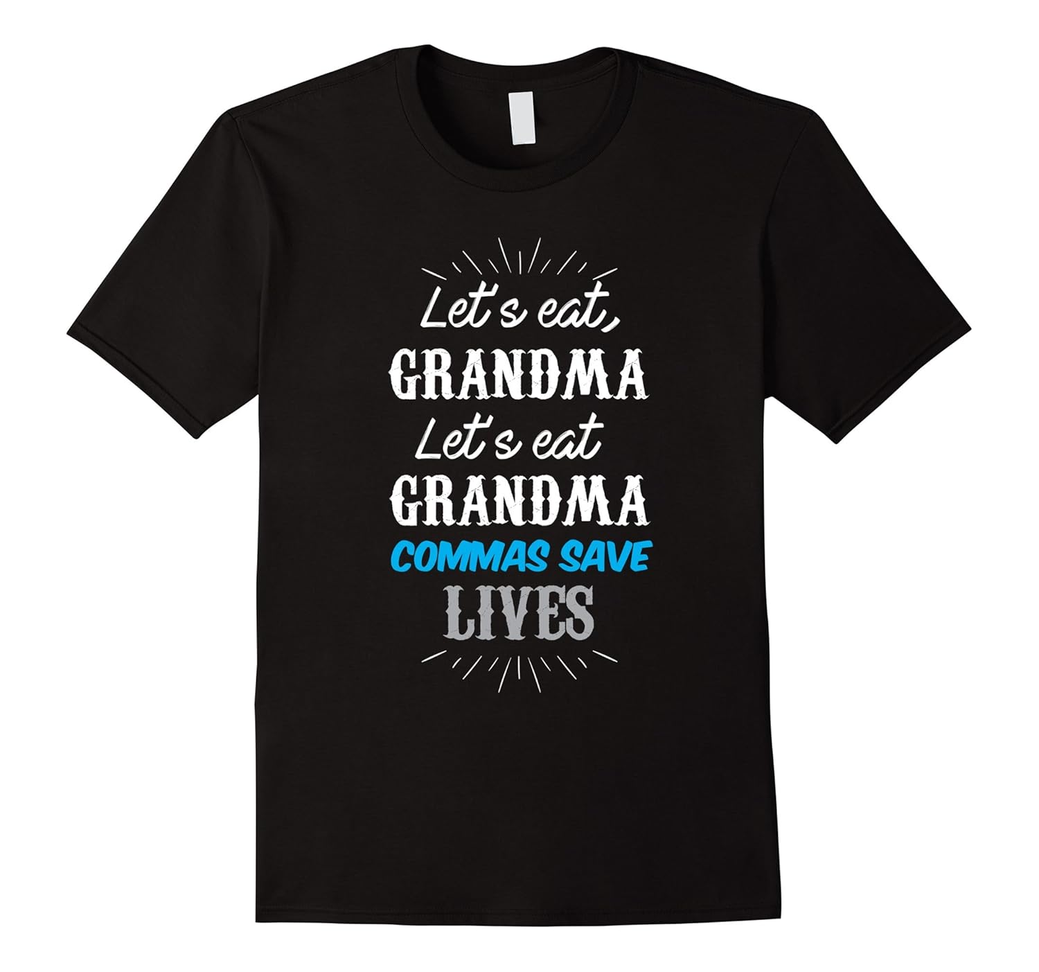 Lets Eat Grandma – Commas Save Lives – Funny T Shirt-CD – Canditee