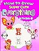 How to Draw Super Cute Everything for Kids: 101 Cute Stuff Easy Step by ...