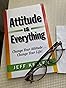 Attitude Is Everything: Change Your Attitude... Change Your Life ...