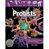 Protists: Algae, Amoebas, Plankton, and Other Protists (A Class of ...