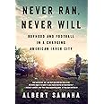 Never Ran, Never Will: Boyhood and Football in a Changing American ...