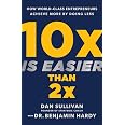 10x Is Easier Than 2x: How World-Class... by Sullivan, Dan