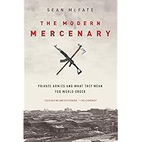 Amazon.com: The Modern Mercenary: Private Armies and What They Mean for ...