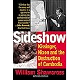 Sideshow: Kissinger, Nixon, and the Destruction of Cambodia: Shawcross ...