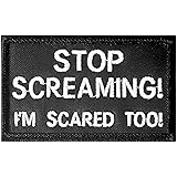 Amazon.com: Stop Screaming I'm Scared Too Tactical Patch (Hook -3.5 X 1 ...