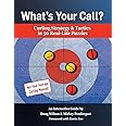 What's Your Call? Curling Strategy & Tactics in 50 Real-Life Puzzles ...